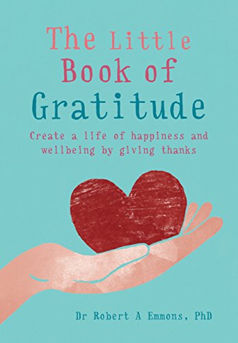 The Little Book of Gratitude: Create a Life of Happiness and Wellbeing ...