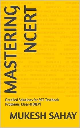 Mastering NCERT : Detailed Solutions for SST Textbook Problems, Class-8 ...