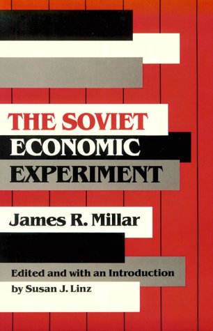 The Soviet Economic Experiment : Millar, James R., Linz, Susan J ...