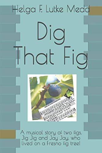 Dig That Fig: A musical story of two figs, Jig Jig and Jay Jay, who ...