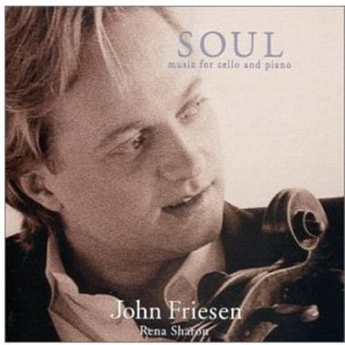Friesen, John, Various, Sharon, Rena - Soul: Music for Cello & Piano ...