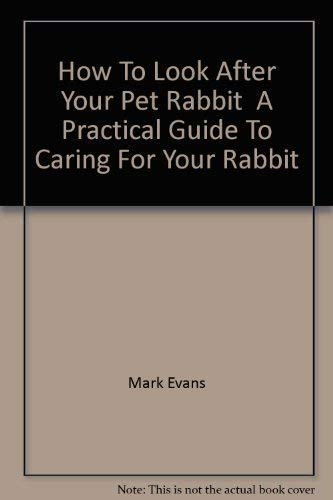 Rabbit (How to Look After Your Pet): Evans, Mark: 9780863189036: Amazon ...