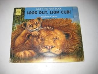 Look Out, Lion Cub!: A Lift-The-Flap Book: Michele Coxon, Coxon ...