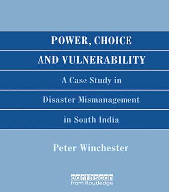 Power, Choice and Vulnerability: A Case Study in Disaster Mismanagement ...