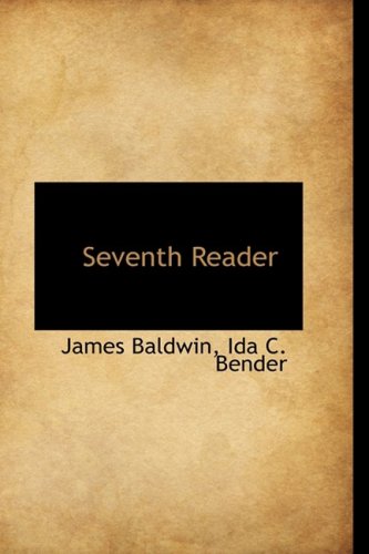 Seventh Reader: Baldwin, James, Bender, Ida C.: 9781103626205: Amazon.com: Books