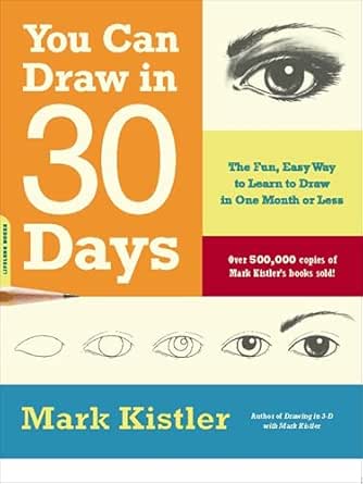 You Can Draw in 30 Days: The Fun, Easy Way to Learn to Draw in One ...