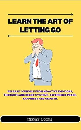 Amazon.com: Learn The Art of Letting Go: Release Yourself from Negative ...