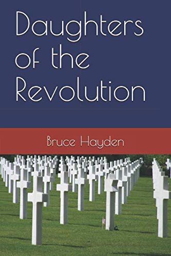 Daughters of the Revolution: Hayden, Bruce: 9781093961379: Amazon.com ...