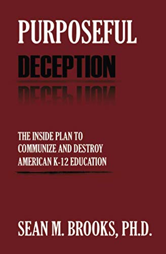 Purposeful Deception: The Inside Plan to Communize and Destroy American ...