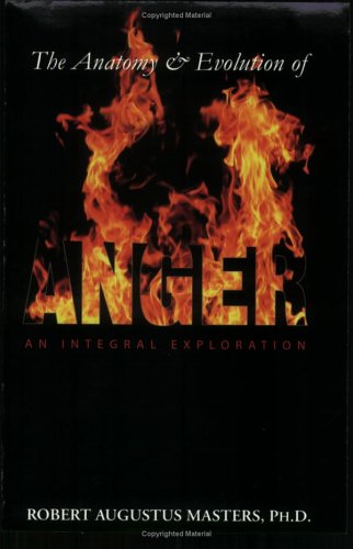 The Anatomy & Evolution of Anger: An Integral Exploration: Robert ...