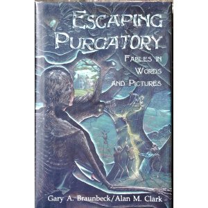 Escaping Purgatory: Fables in Words & Pictures: Clark, Alan M.: 9780967191249: Amazon.com: Books