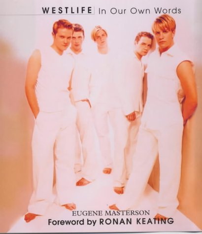 Westlife: In Our Own Words: Amazon.co.uk: Masterson, Eugene, Keating ...