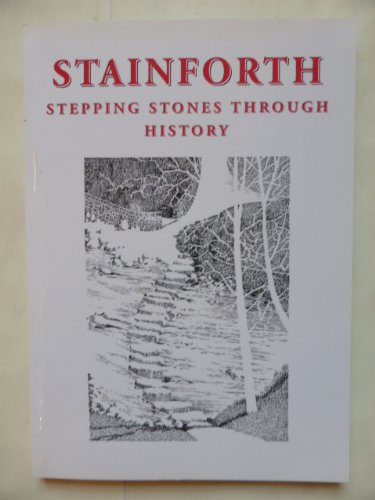 Stainforth Stepping Stones Through History: A History of a North ...