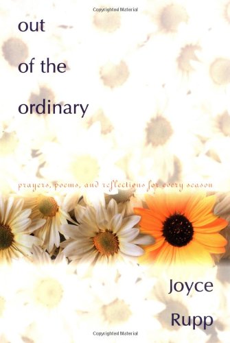 Out of the Ordinary: Prayers, Poems, and Reflections for Every Season ...