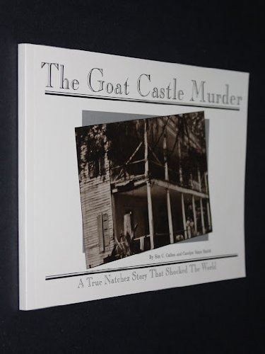 The Goat Castle Murder: A True Story That Shocked The World: Carolyn ...