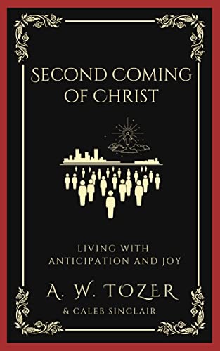 Second Coming of Christ: Living with Anticipation and Joy eBook : A. W ...