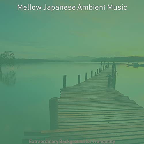 Écouter Extraordinary Background for Tranquility par Mellow Japanese ...