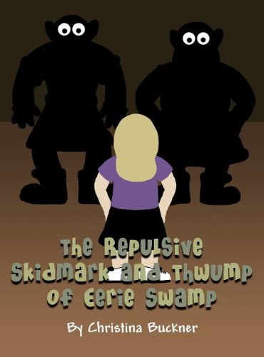 The Repulsive Skidmark and Thwump of Eerie Swamp: Buckner, Christina ...