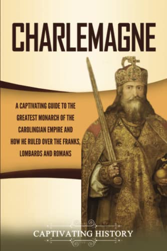 Snapklik.com : Charlemagne: A Captivating Guide To The Greatest Monarch ...