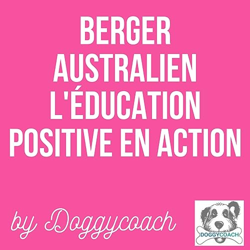 Berger Australien : l'Éducation Positive en Action : Patrick Aufroy ...