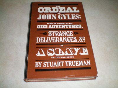 The Ordeal of John Gyles: Being An Account of His Odd adventures ...