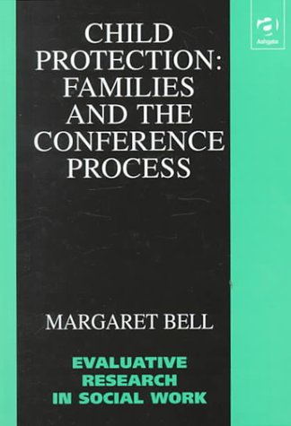Child Protection: Families and the Conference Process (Evaluative ...