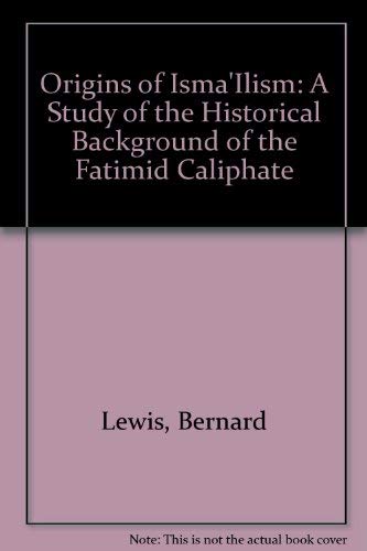 Origins of Isma'ilism: A Study of the Historical Background of the ...