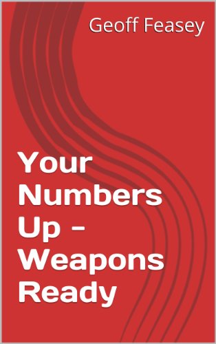 Your Numbers Up - Weapons Ready eBook : Feasey, Geoff: Amazon.in ...