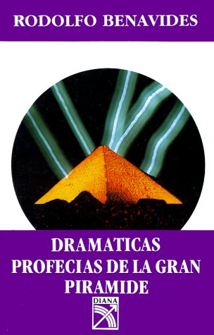 Dramaticas Profecias de la Gran Piramide: Benavides, Rodolfo ...