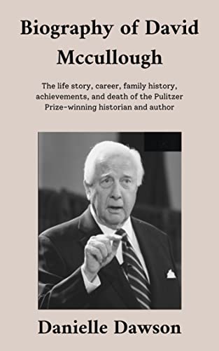 Biography of David Mccullough: The life story, career, family history ...