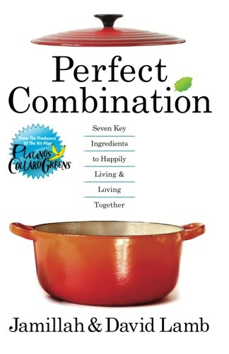 Perfect Combination: Seven Key Ingredients to Happily Living & Loving ...