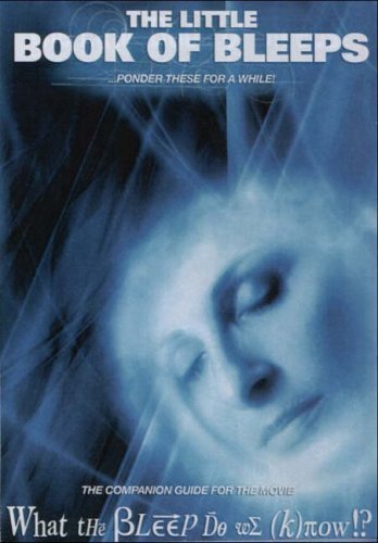 The Little Book of Bleeps: Quotations from the Movie... "What the Bleep ...