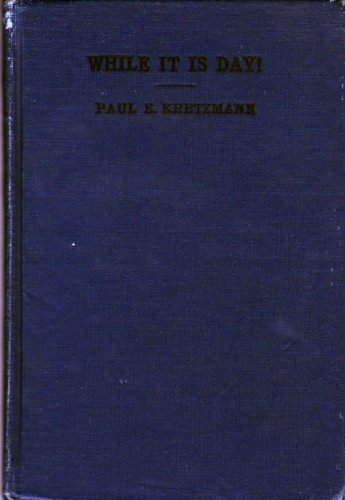 While it is day!: Kretzmann, Paul E: Amazon.com: Books