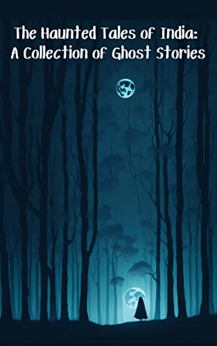 Amazon.com: Fifteen Haunted Tales of India: A Collection of Ghost Stories eBook : Bhardwaj ...