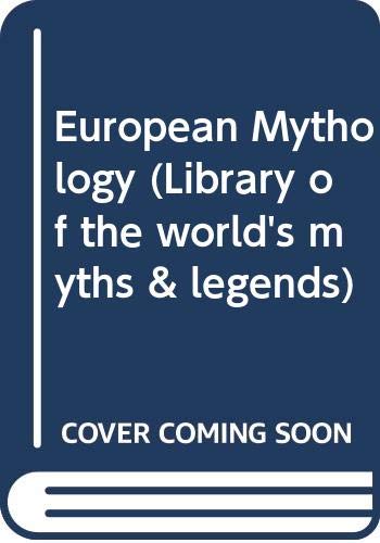 European Mythology (Library of the world's myths and legends ...