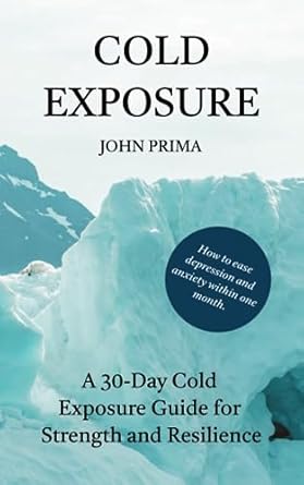 Cold Exposure: A 30-Day Guide for Strength and Resilience. Ease ...