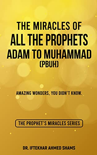Amazon.com: THE MIRACLES OF ALL THE PROPHETS, ADAM TO PROPHET MUHAMMAD ...