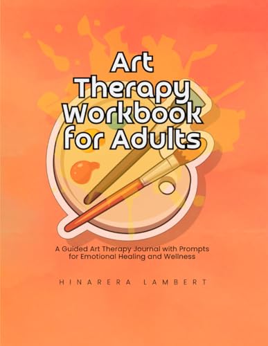 Art Therapy Workbook for Adults: A Guided Art Therapy Journal with ...