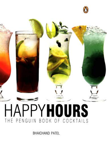 Happy Hours: The Penguin Book of Cocktails: Bhaichand Patel ...