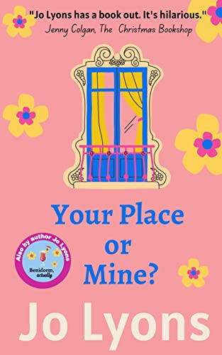 Your Place or Mine?: The hilarious new romcom from Jo Lyons AVAILABLE MARCH 2023 - Kindle ...
