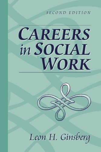 Careers in Social Work (2nd Edition): Ginsberg, Leon H.: 9780205330744 ...