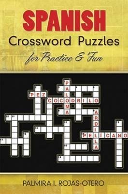 Spanish Crossword Puzzles for Practice and Fun: Palmira I. Rojas-Otero ...
