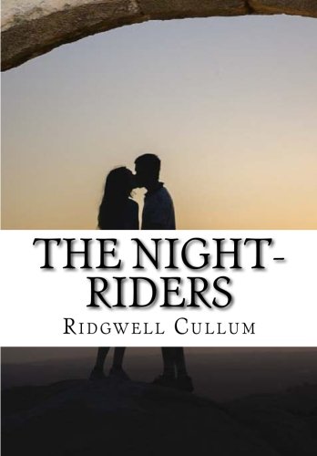 The Night-Riders: Cullum, Ridgwell: 9781522927020: Amazon.com: Books