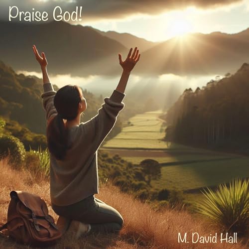Praise God! von M. David Hall auf Amazon Music Unlimited