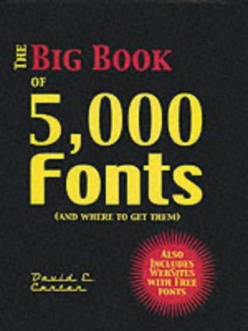 The Big Book of 5,000 Fonts: (And Where to Get Them): Carter, David E ...