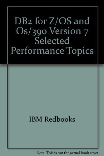 DB2 for Z/OS and Os/390 Version 7 Selected Performance Topics: IBM Redbooks: 9780738427843 ...
