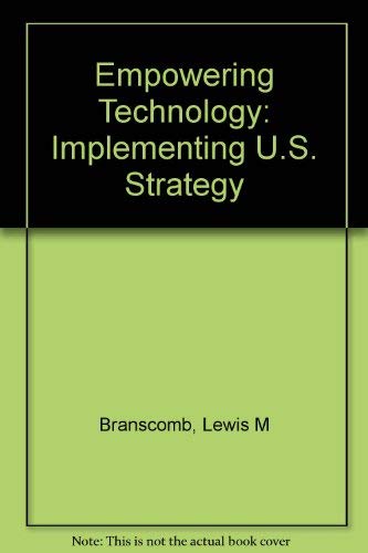 Empowering Technology: Implementing a U.S. Strategy: Branscomb, Lewis M ...