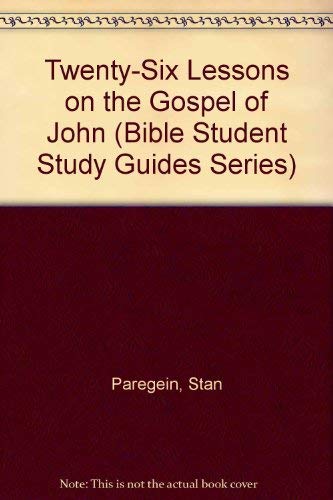 Twenty-Six Lessons on the Gospel of John (Bible Student Study Guides ...