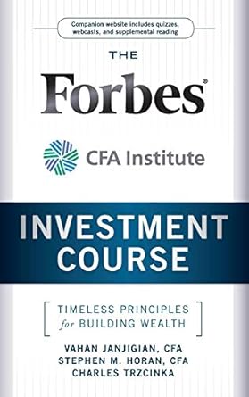 The Forbes / CFA Institute Investment Course: Timeless Principles for ...