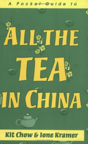 A Pocket Guide to All the Tea in China: Chow, Kit Boey, Kramer, Ione ...